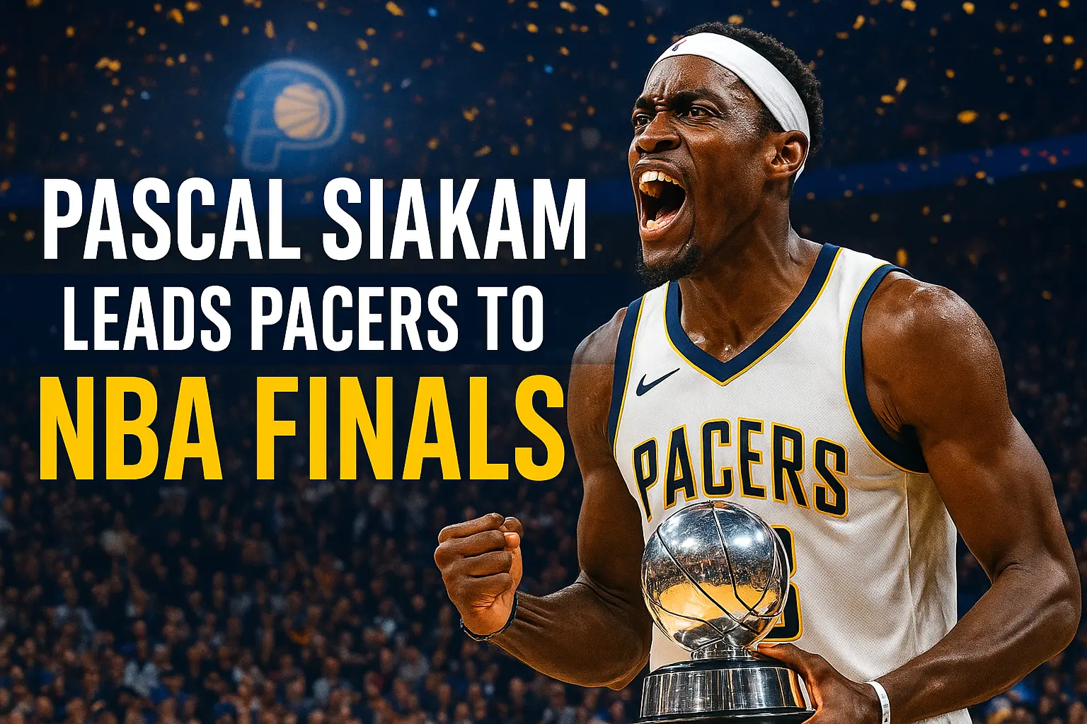 Pascal Siakam's Leadership Propels Pacers to NBA Finals After 25 Years - Global Edge News